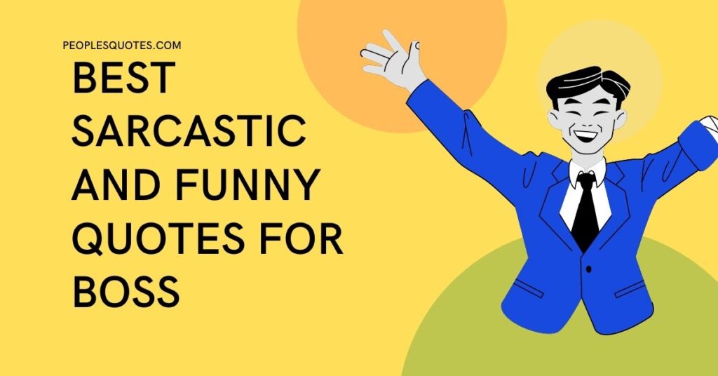40 Best Sarcastic And Funny Quotes For Boss 40 Best Sarcastic And Funny Quotes For Boss